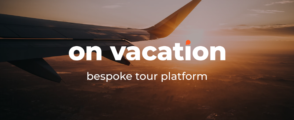 BeSpoke tour platform 'OnVacation' raises pre-Series A funding - WOWTALE