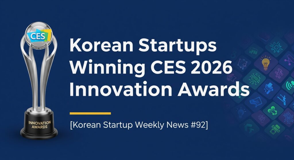 [Korean Startup Weekly News #92] Korean Startups Winning CES 2026 Innovation Awards - WOWTALE